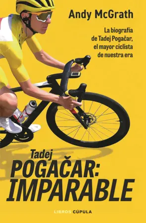 Tadej Pogacar: Imparable - Andy McGrath | PlanetadeLibros